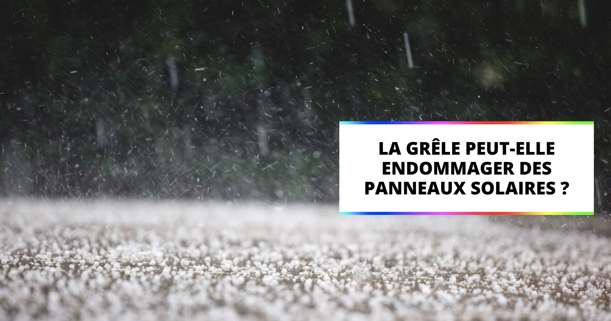 La grêle peut-elle endommager des panneaux solaires ? | Isoltoit Solaire