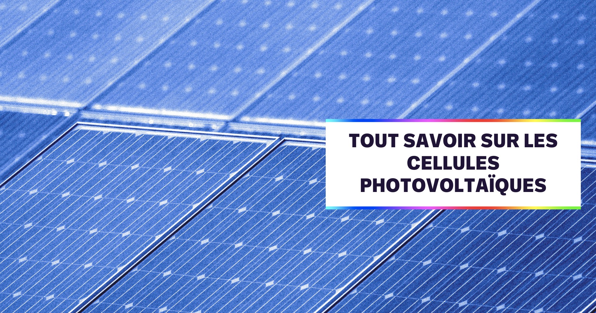 Tout savoir sur les cellules photovoltaïques | Isoltoit Solaire